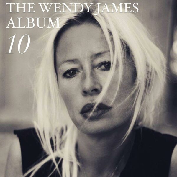 THE WENDY JAMES ALBUM 10 - The Wendy James